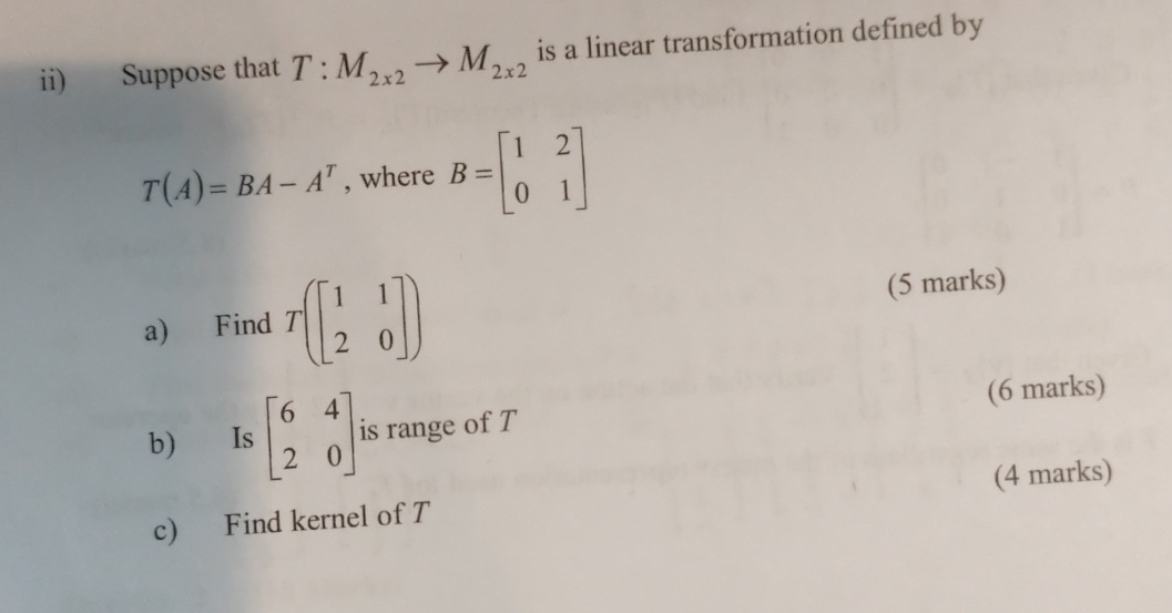 Solved ii) ﻿Suppose that T:M2×2→M2×2 ﻿is a linear | Chegg.com
