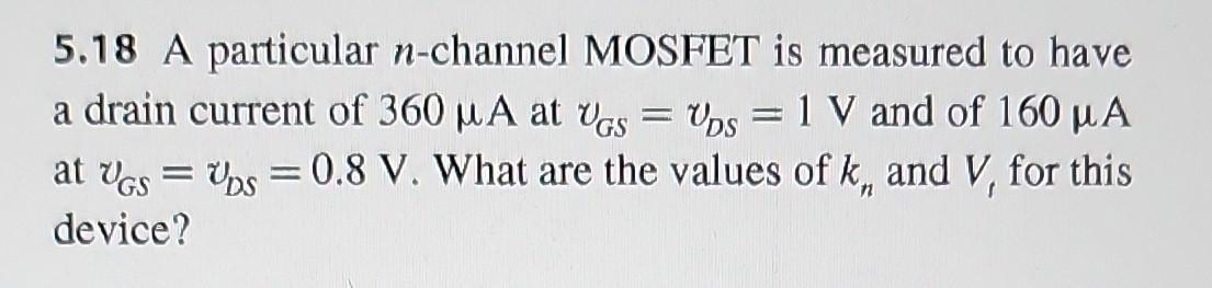 Solved 5.18 A particular n-channel MOSFET is measured to | Chegg.com