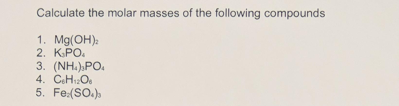 Solved Calculate the molar masses of the following compounds | Chegg.com