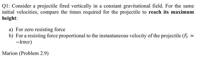 Solved Q1: Consider a projectile fired vertically in a | Chegg.com
