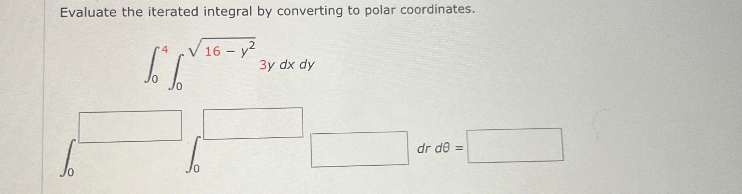 Solved Evaluate the iterated integral by converting to polar | Chegg.com