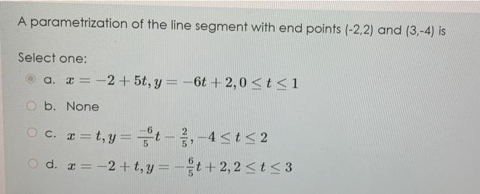 Solved A parametrization of the line segment with end points | Chegg.com