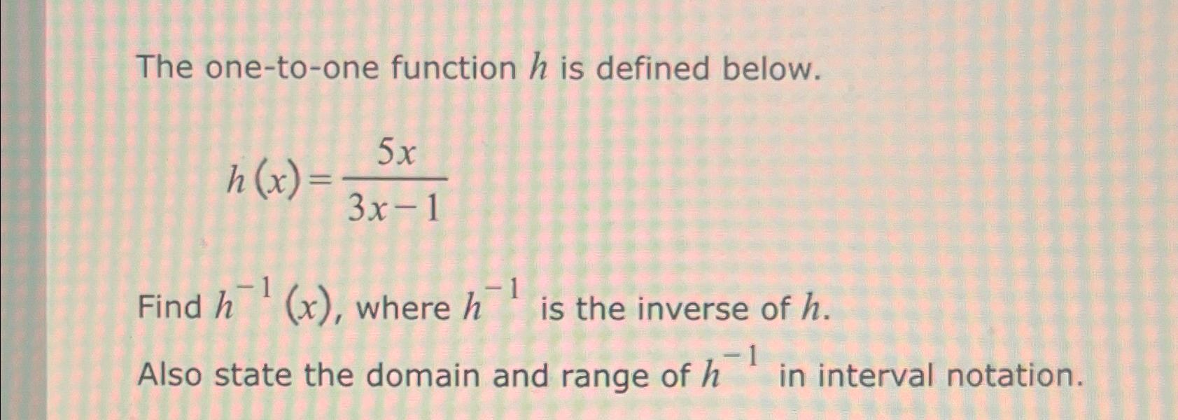 Solved The one-to-one function h ﻿is defined | Chegg.com
