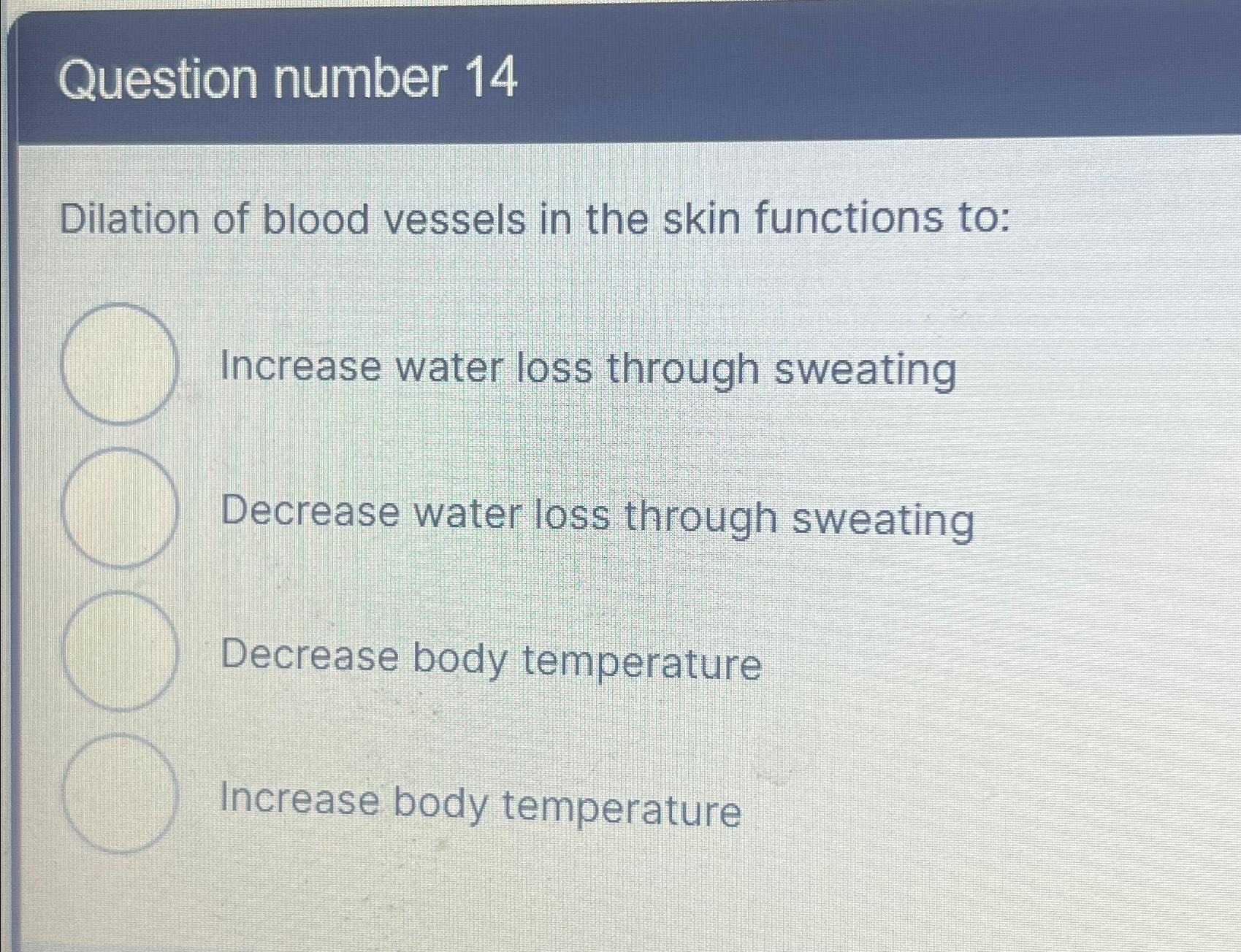 Solved Question number 14Dilation of blood vessels in the | Chegg.com