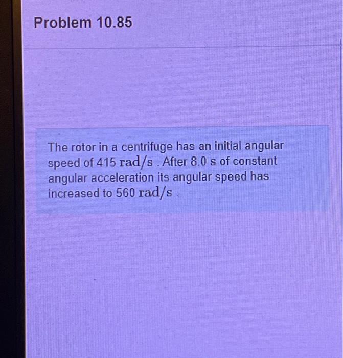 Solved The rotor in a centrifuge has an initial angular | Chegg.com