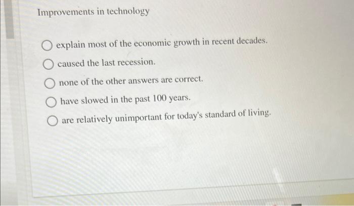Solved Improvements in technology O explain most of the | Chegg.com