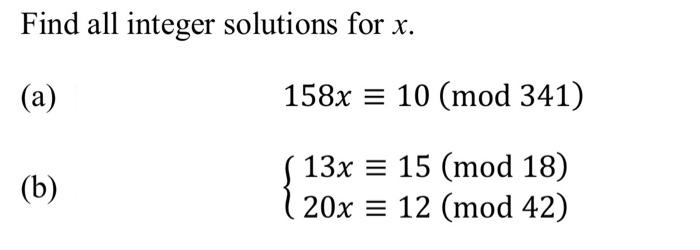Solved Find all integer solutions for x. (a) 158x = 10 (mod | Chegg.com