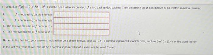 Solved (1 point) Let f(x)=9+8x−x3 Find the open intervals on | Chegg.com