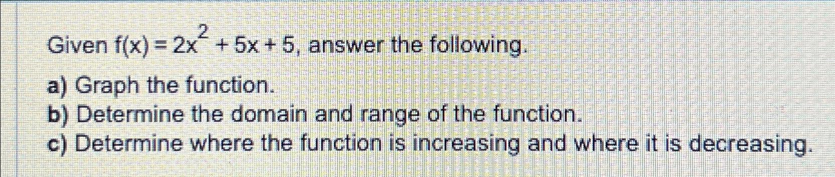 Solved Given f(x)=2x2+5x+5, ﻿answer the following.a) ﻿Graph | Chegg.com