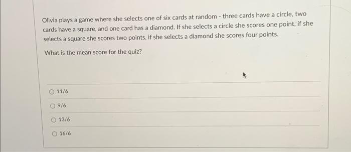 Solved Olivia plays a game where she selects one of six | Chegg.com