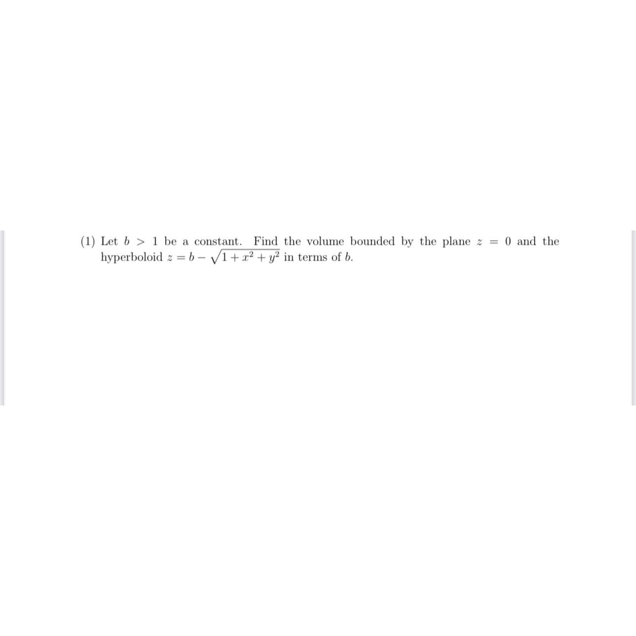 Solved (1) ﻿Let b>1 ﻿be a constant. Find the volume bounded | Chegg.com