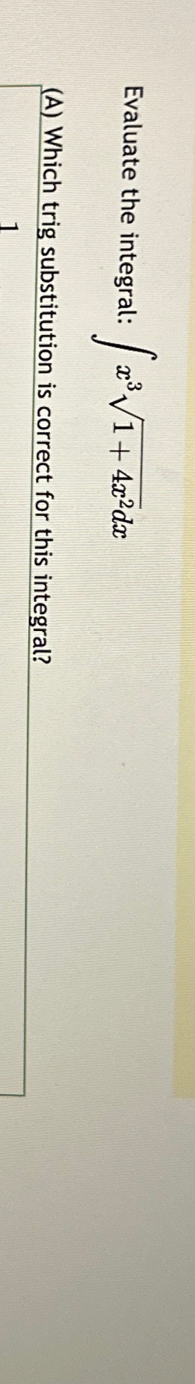 Solved Evaluate the integral: ∫﻿﻿x31+4x22dx(A) ﻿Which trig | Chegg.com