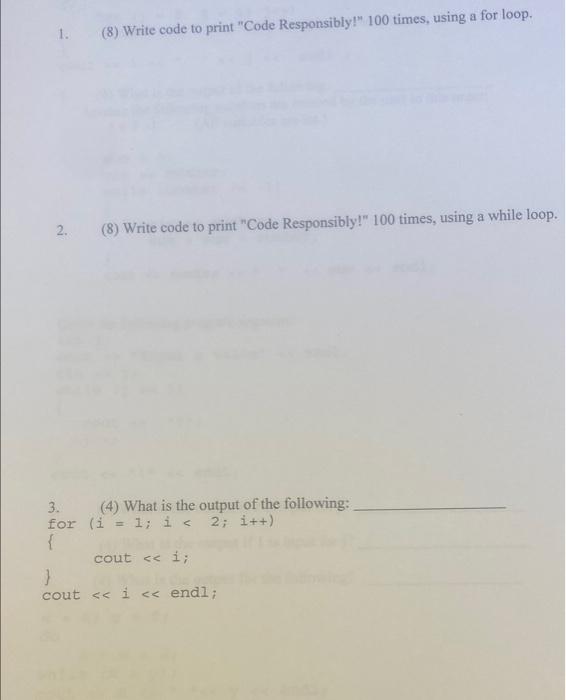 Solved 1. (8) Write code to print "Code Responsibly!" 100 | Chegg.com