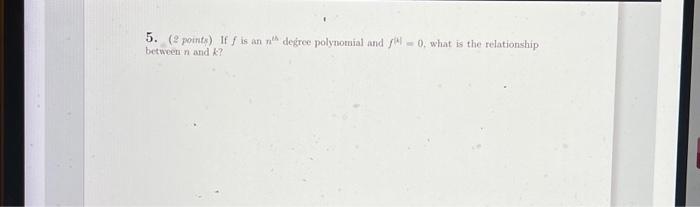 Solved 5. (2 points) If f is an nth degree polynomial and | Chegg.com