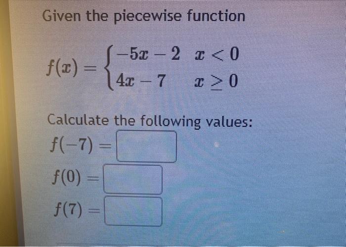 Solved Given the piecewise function f(x)={−5x−24x−7x