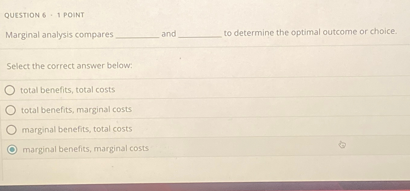 Solved QUESTION 6 - 1 ﻿POINTMarginal analysis compares and | Chegg.com