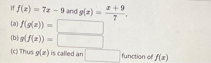 Solved - x +9 7 - If f(x) = 7x 9 and g(2) (a) f(g(x)) = (b) | Chegg.com