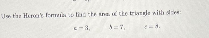Solved Use the Heron's formula to find the area of the | Chegg.com