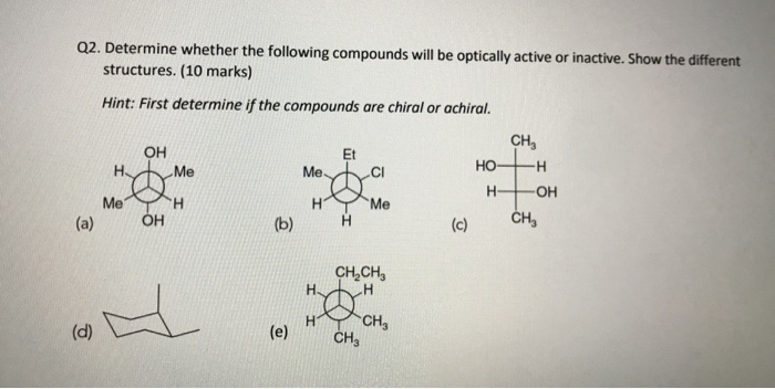 Solved Q2. Determine whether the following compounds will be | Chegg.com