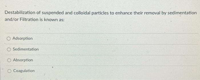 Solved Destabilization of suspended and colloidal particles | Chegg.com