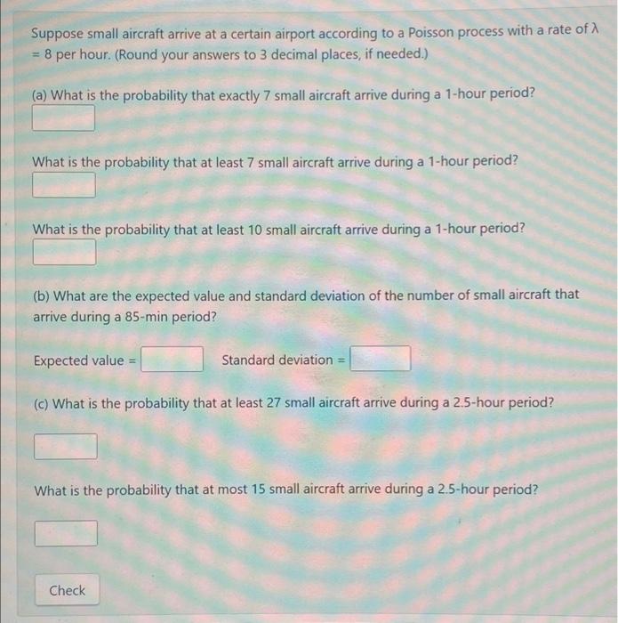 Solved Suppose small aircraft arrive at a certain airport | Chegg.com