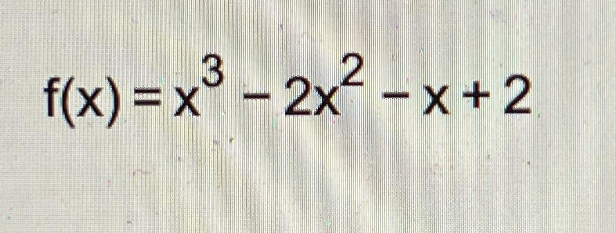 Solved f(x)=x3-2x2-x+2Find the zeros | Chegg.com