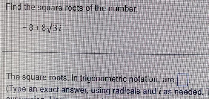 Solved Find the square roots of the number. −8+83i The | Chegg.com