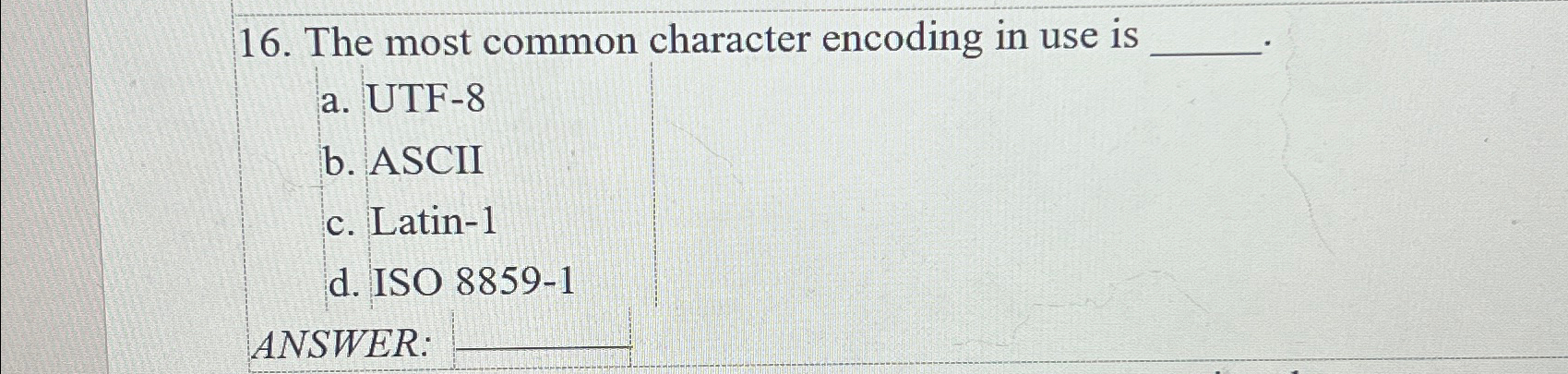Solved The most common character encoding in use isa. | Chegg.com