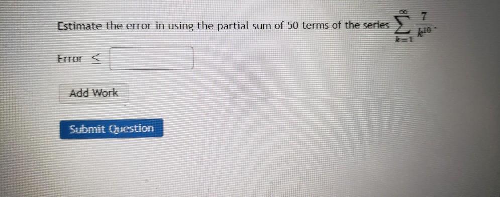 Solved Estimate the error in using the partial sum of 50 | Chegg.com