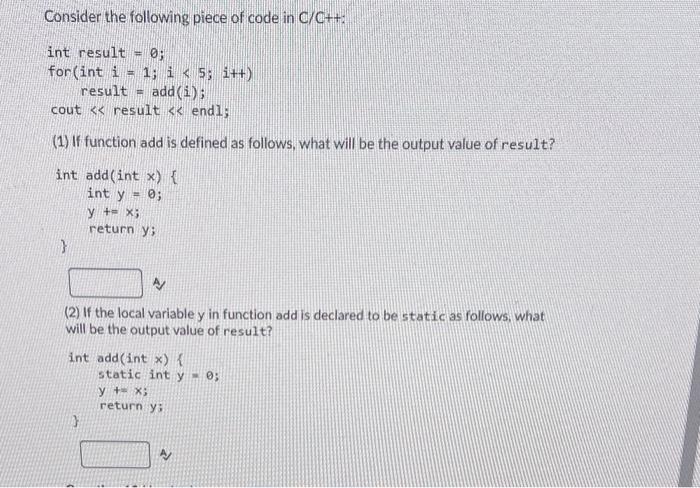 Solved Consider the following piece of code in C/C++ : int | Chegg.com