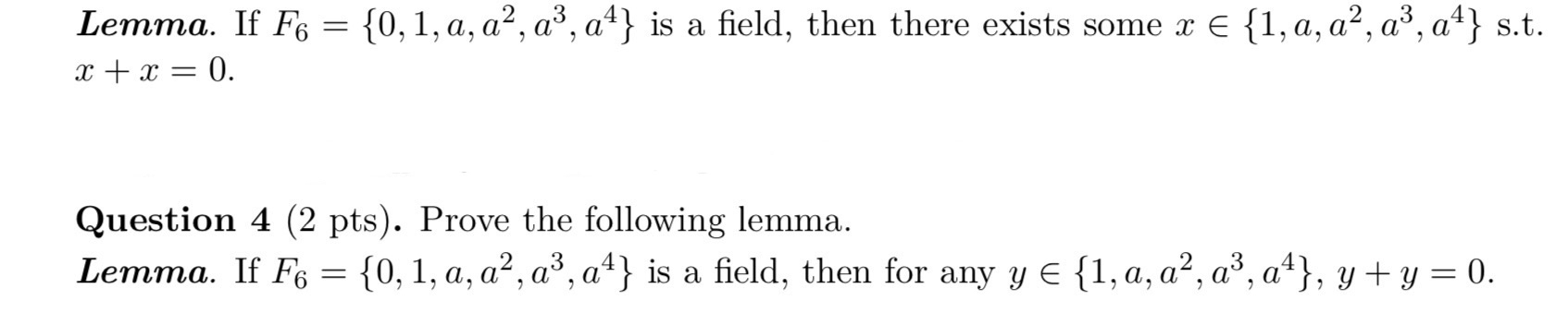 Solved Lemma. If F6={0,1,a,a2,a3,a4} ﻿is a field, then there | Chegg.com