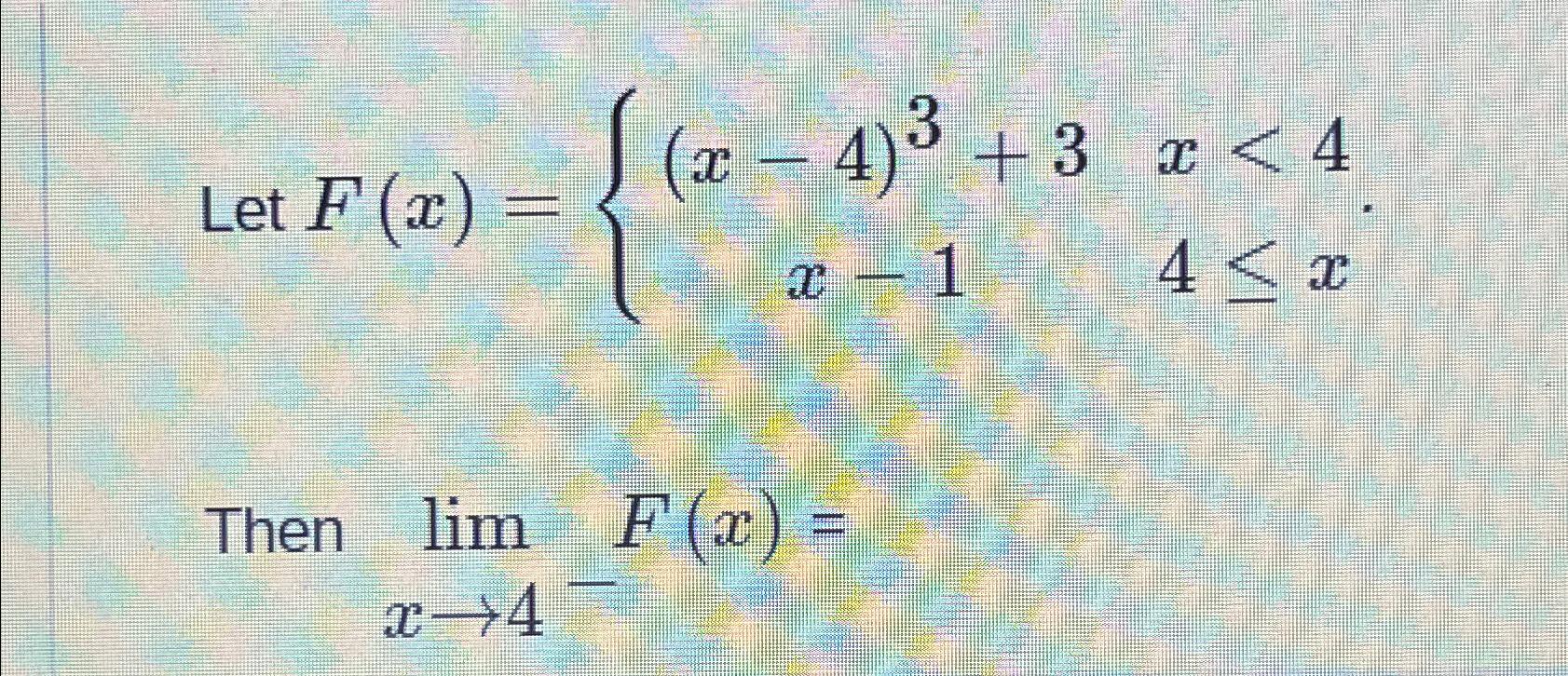 Solved Let F(x)={(x-4)3+3,x