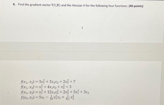 Solved 4. Find the gradient vector ∇f(X) and the Hessian H | Chegg.com