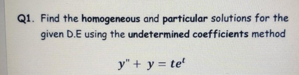 Solved Q1. Find the homogeneous and particular solutions for | Chegg.com