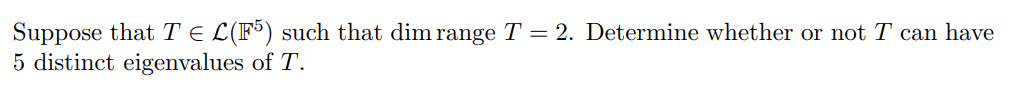 Solved Suppose that TinL(F5) ﻿such that dim range T=2. | Chegg.com