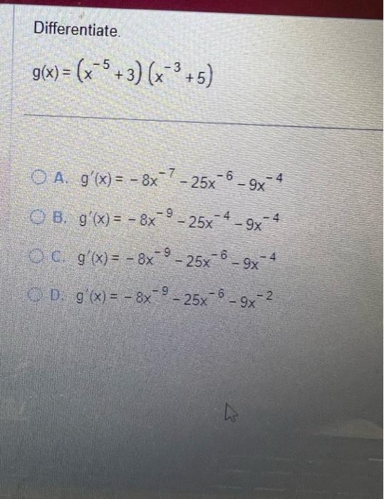 Solved Differentiate. g(x)=(x−5+3)(x−3+5) A. | Chegg.com