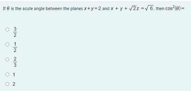 Solved If O is the acute angle between the planes x+y=2 and | Chegg.com