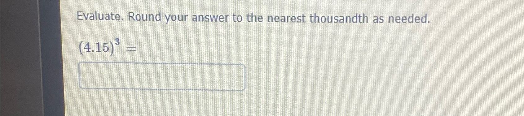 Solved Evaluate. Round your answer to the nearest thousandth | Chegg.com