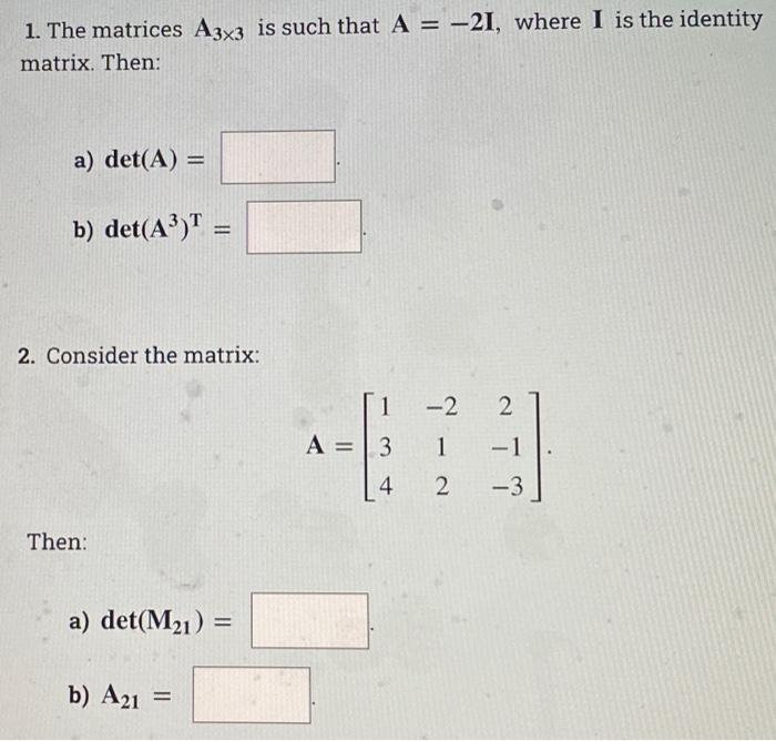 Solved 1. The matrices A3×3 is such that A=−2I, where I is | Chegg.com