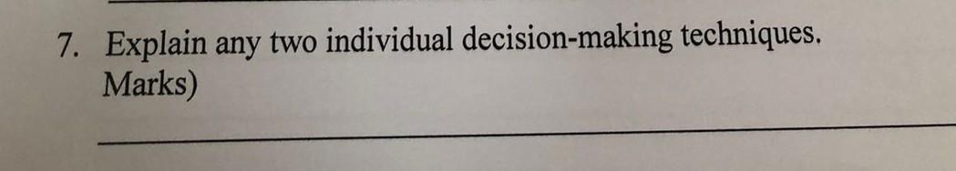 Solved 7. Explain any two individual decision-making | Chegg.com