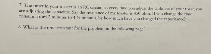 Solved 7. The timer in your toaster is an RC circuit, so | Chegg.com