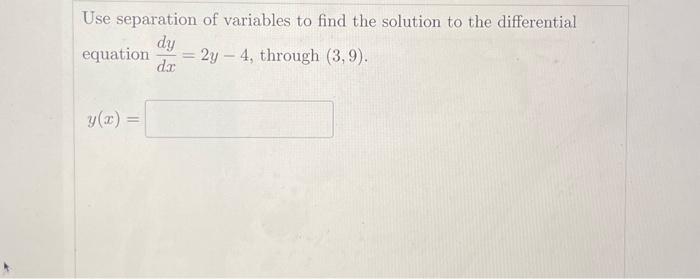 Solved Use separation of variables to find the solution to | Chegg.com
