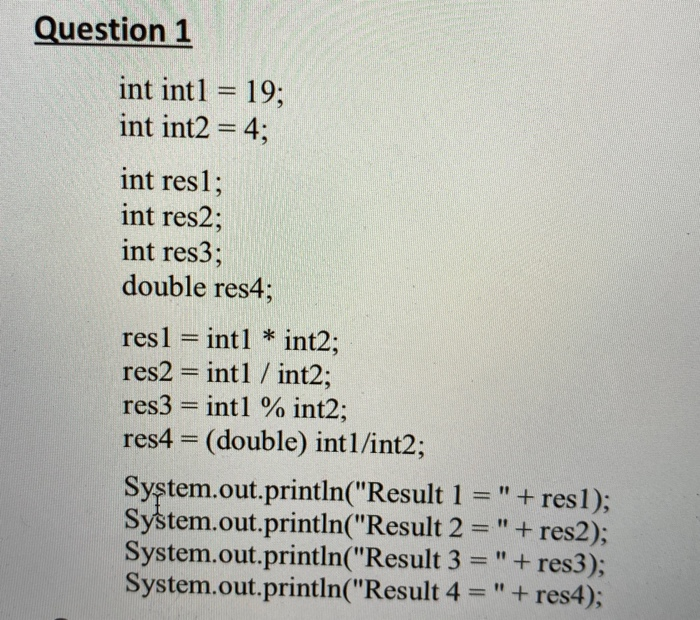 Solved Question 1 int intl = 19; int int2 = 4; int resl; int | Chegg.com