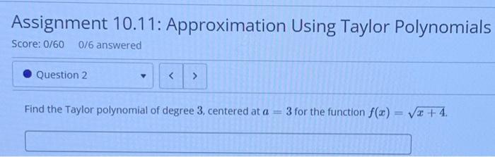 Solved Assignment 10.11: Approximation Using Taylor | Chegg.com