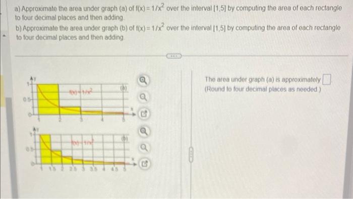 Solved a) Approximate the area under graph (a) of f(x)=1/x2 | Chegg.com