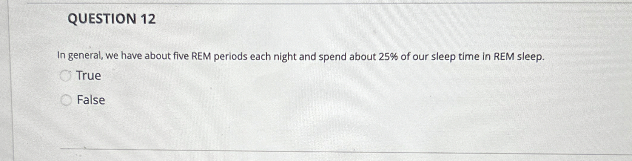 Solved QUESTION 12In general, we have about five REM periods | Chegg.com