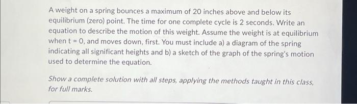 Solved A weight on a spring bounces a maximum of 20 inches | Chegg.com