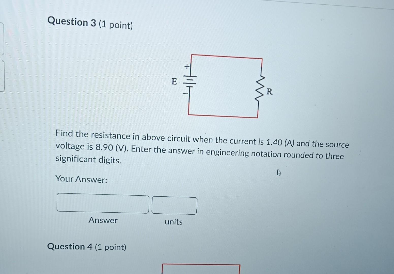 Solved Question 3 (1 point) Find the resistance in above | Chegg.com