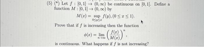 Solved (5) (∗) Let f:[0,1]→(0,∞) be continuous on [0,1]. | Chegg.com