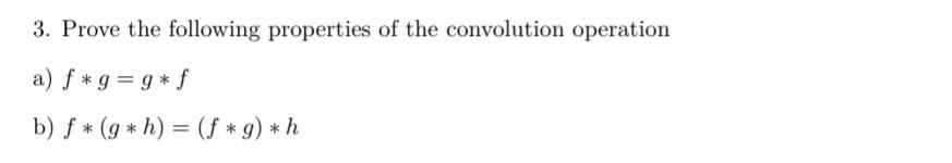 Solved 3. Prove the following properties of the convolution | Chegg.com